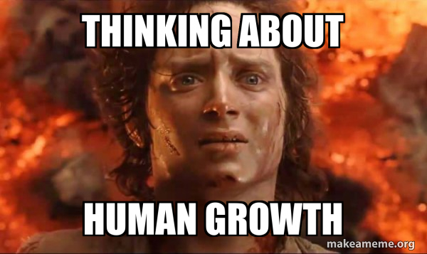 Thinking about Human growth - Frodo it's over it's done Meme Generator