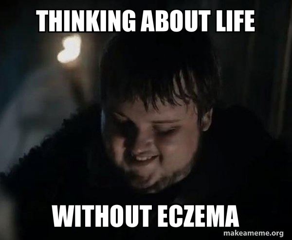 Thinking about life Without eczema - Samwell Tarly Meme Meme Generator