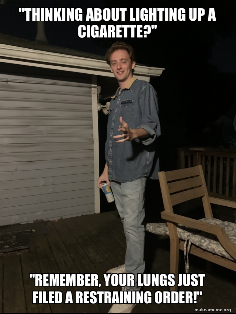 "Thinking about lighting up a cigarette?" "Remember, your lungs just ...