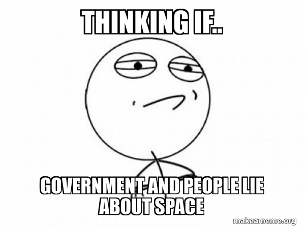 Thinking if.. Government and people lie about space - Challenge ...