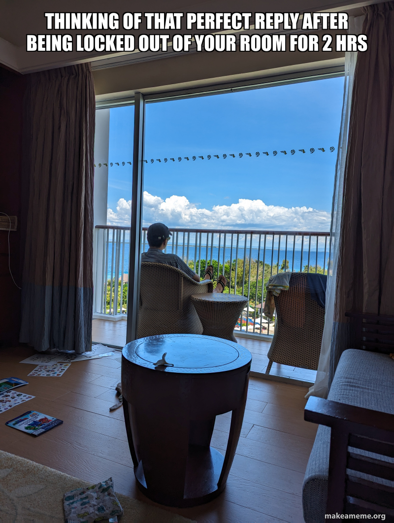 Thinking of that perfect reply after being locked out of your room for ...