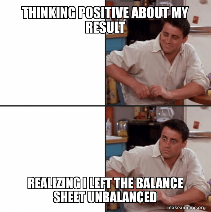 Thinking Positive about my result Realizing I Left the Balance Sheet ...
