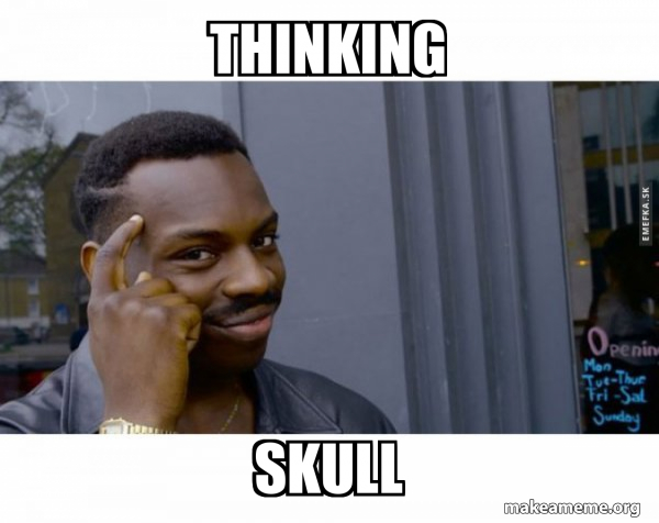 THINKING SKULL - Roll Safe Black Guy Pointing at His Head Meme Generator