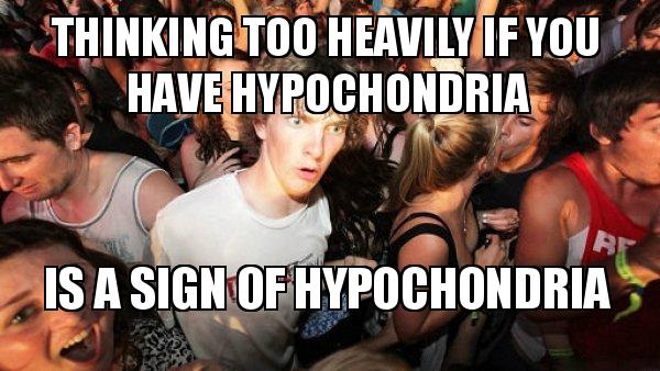 thinking too heavily if you have hypochondria is a sign of hypochondria ...
