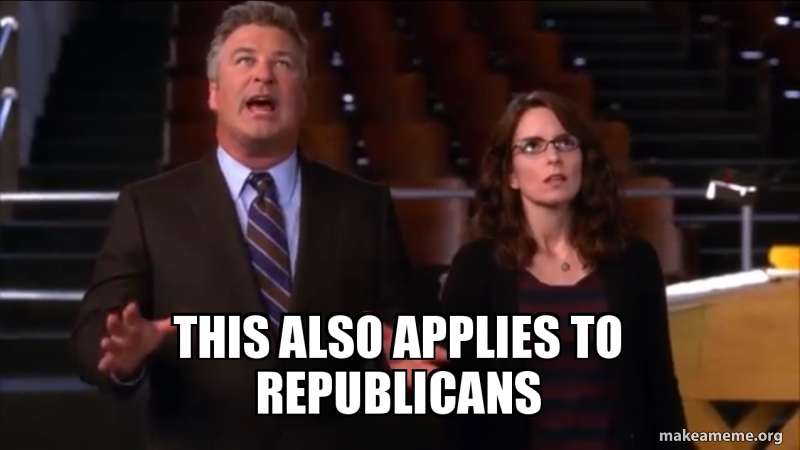 This also applies to republicans Meme Generator