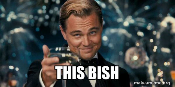 This bish - Great Gatsby Reaction - Leonardo DiCaprio Toast Meme Generator