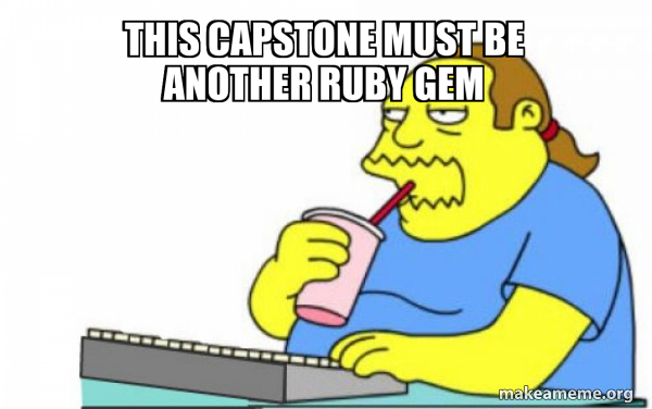 This capSTONE must be another Ruby Gem - Worst Apocalypse Ever Meme ...