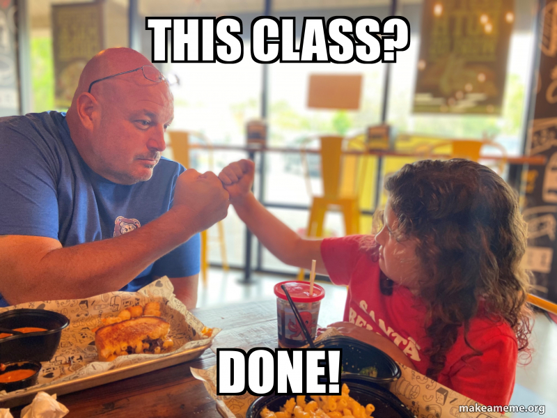 This class? DOne! - Finishing strong Meme Generator