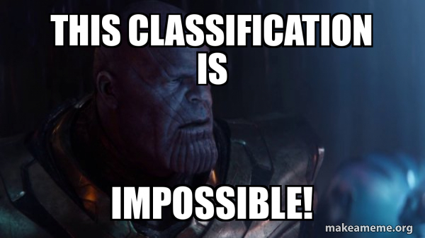 This Classification is Impossible! - Thanos - Impossible Meme Generator