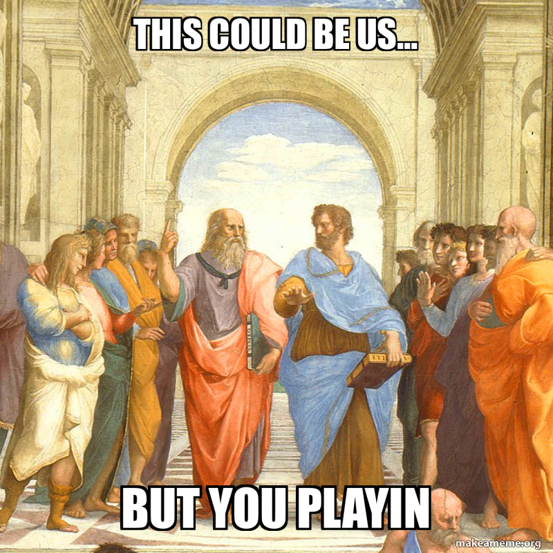 This Could be us... but you playin Meme Generator