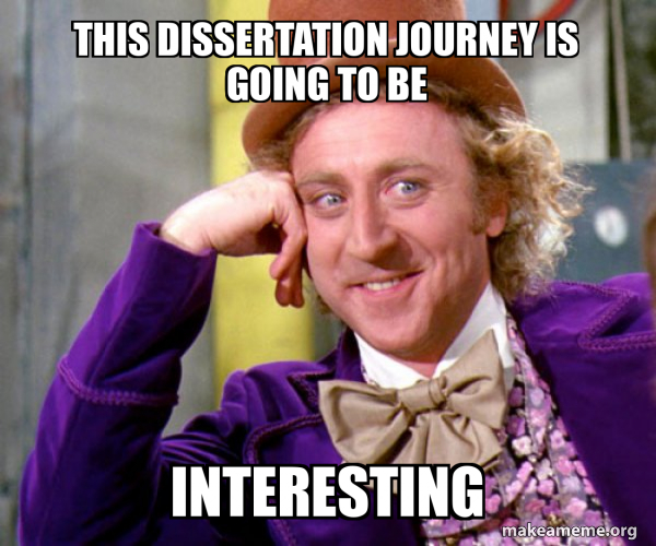 This dissertation journey is going to be Interesting - Willy Wonka ...