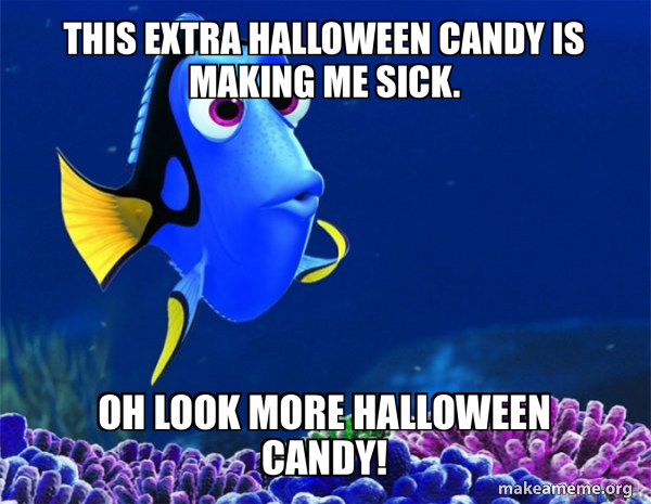 This extra halloween candy is making me sick. Oh look more halloween ...
