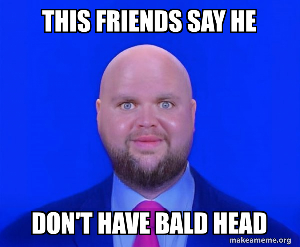 this friends say he don't have bald head - Bald J.D. Vance Meme Generator