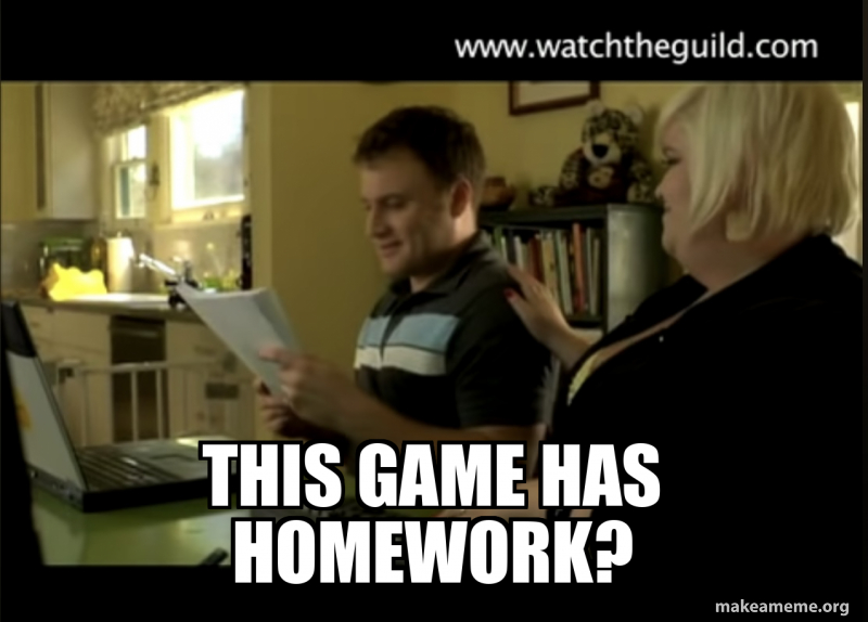 This game has homework? Meme Generator
