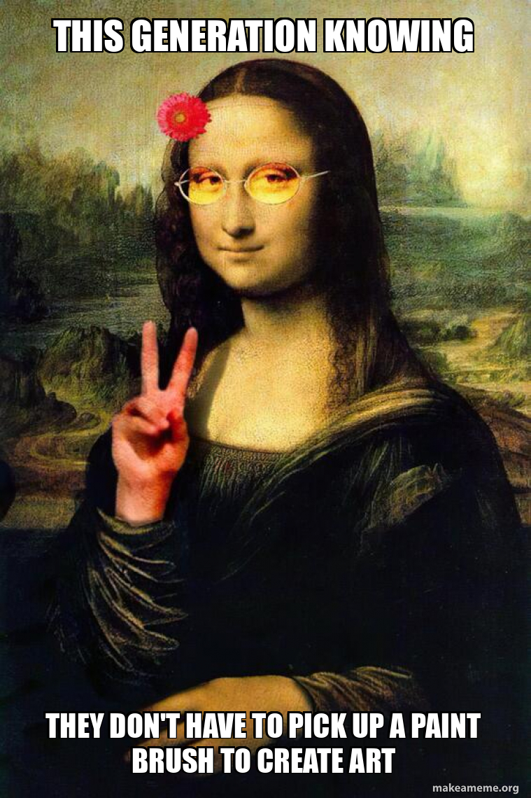 this generation knowing they don't have to pick up a paint brush to ...