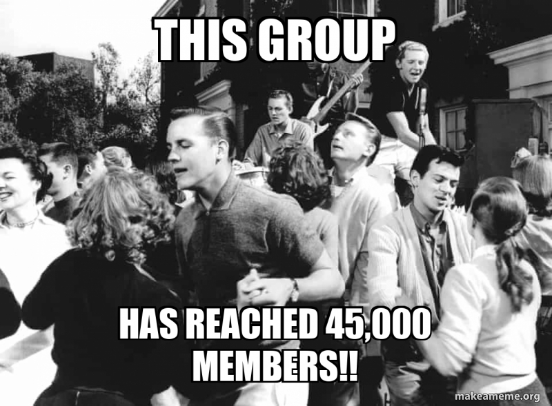 This group Has reached 45,000 Members!! Meme Generator