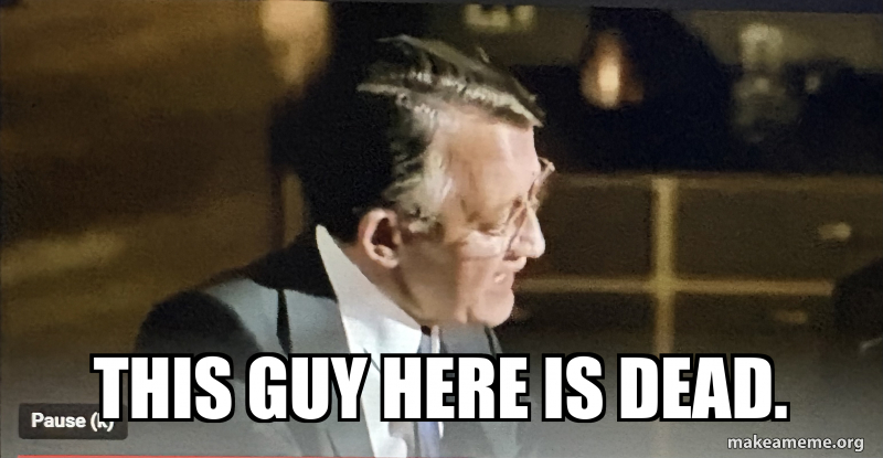 This guy here is dead. Meme Generator
