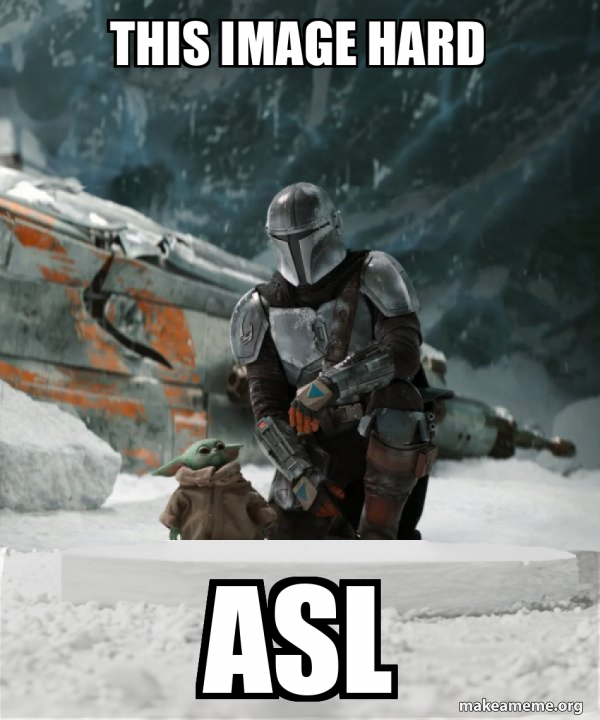 This image hard ASL - Baby Yoda and Mando Meme Generator