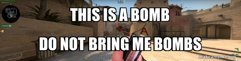 This is a bomb Do not bring me bombs Meme Generator