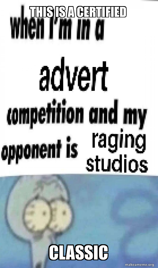 this is a certified classic Meme Generator