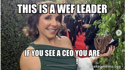 This is a WEF leader If you see a CEO you are _______! Meme Generator