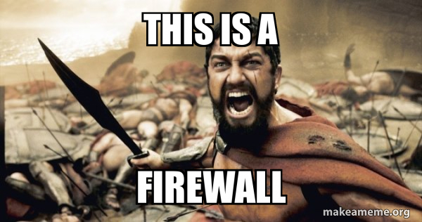 This Is A Firewall - The 300 Meme Generator