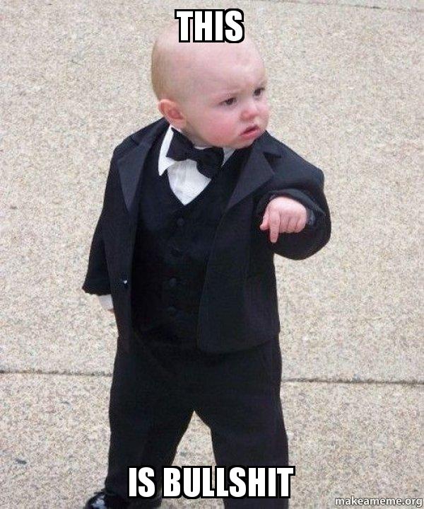 This Is Bullshit - Godfather Baby Meme Generator