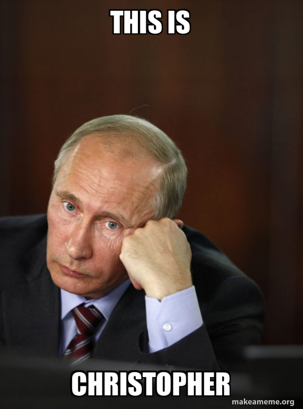 This is Christopher - Contemplative Putin Meme Generator