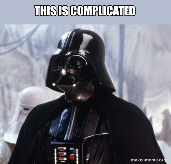 THIS IS COMPLICATED - Darth Vader Meme Generator