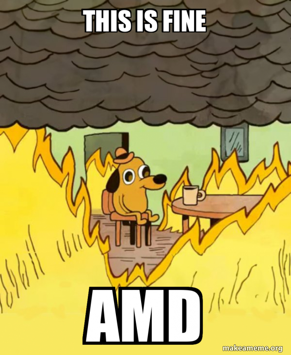 THIS IS FINE AMD - This Is Fine Meme Generator