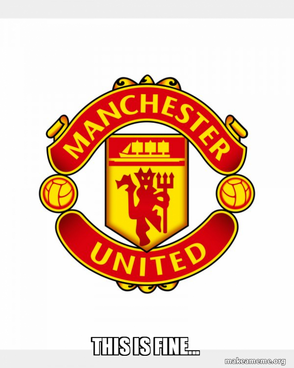 This is fine... - Manchester United Meme Generator