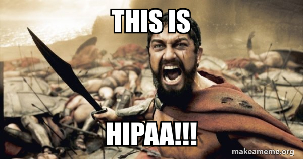 This is HIPAA!!! - The 300 Meme Generator