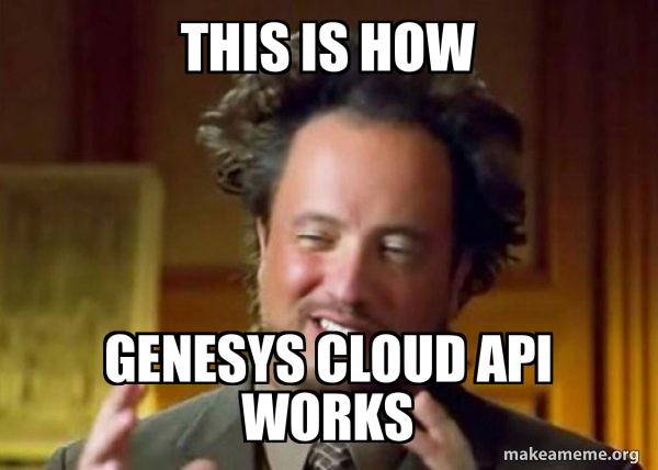 This is how Genesys cloud api works - Ancient Aliens - Crazy History ...