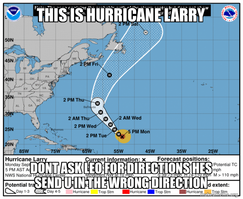 This is Hurricane larry Dont ask Leo for directions hes send u in the ...