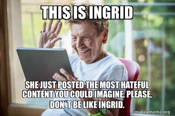 THis is Ingrid She just posted the most hateful content you could ...