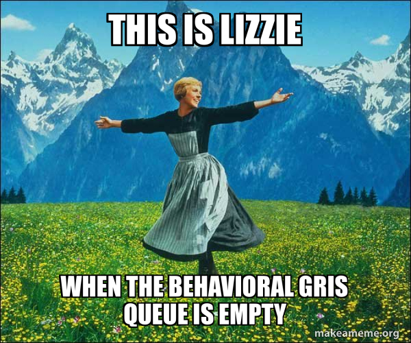 This is Lizzie when the behavioral gris queue is empty - Sound of Music ...