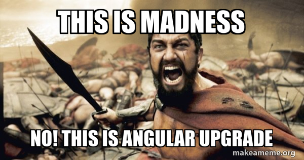 THIS IS MADNESS NO! THIS IS ANGULAR UPGRADE - The 300 Meme Generator