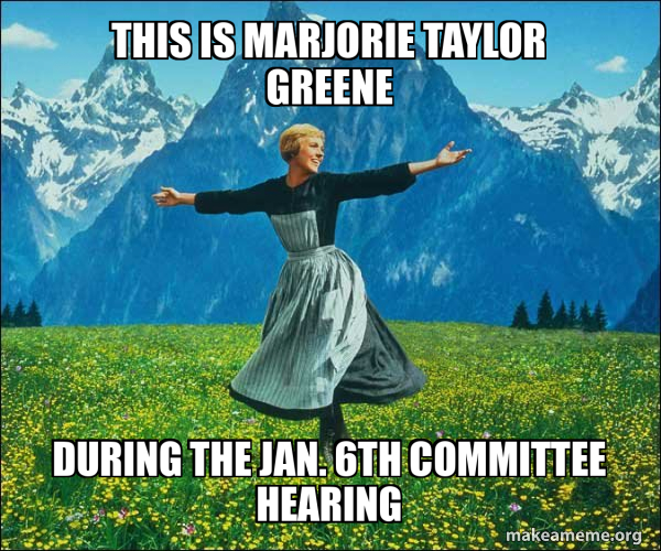 this is Marjorie Taylor Greene during the jan. 6th committee hearing ...