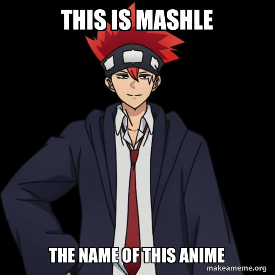 This is mashle The name of this anime Meme Generator