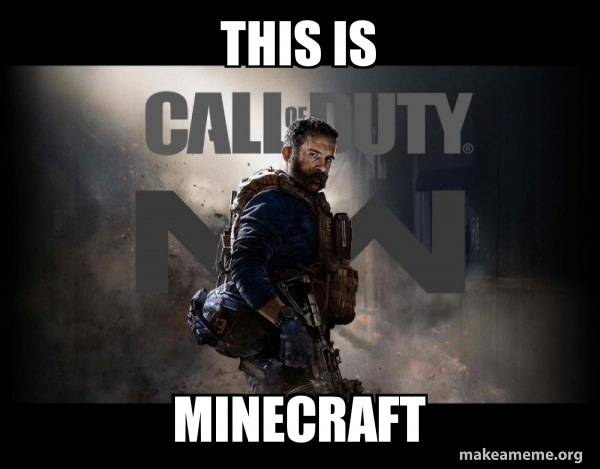THIS IS MINECRAFT - Call of Duty (COD) - Modern Warfare Meme Generator