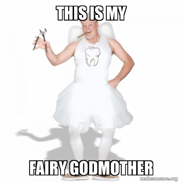 THIS IS MY FAIRY GODMOTHER - Tooth Fairy Meme Generator