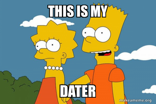 this is my dater - Bart and Lisa Chat Meme Generator