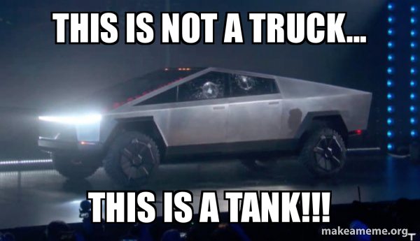 This is not a truck... THIS IS A TANK!!! - Tesla Truck Meme Generator