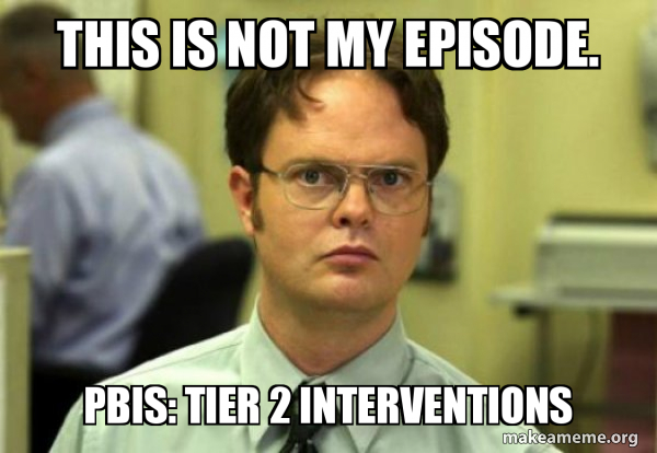 This is not my episode. PBIS: Tier 2 Interventions - Schrute Facts ...