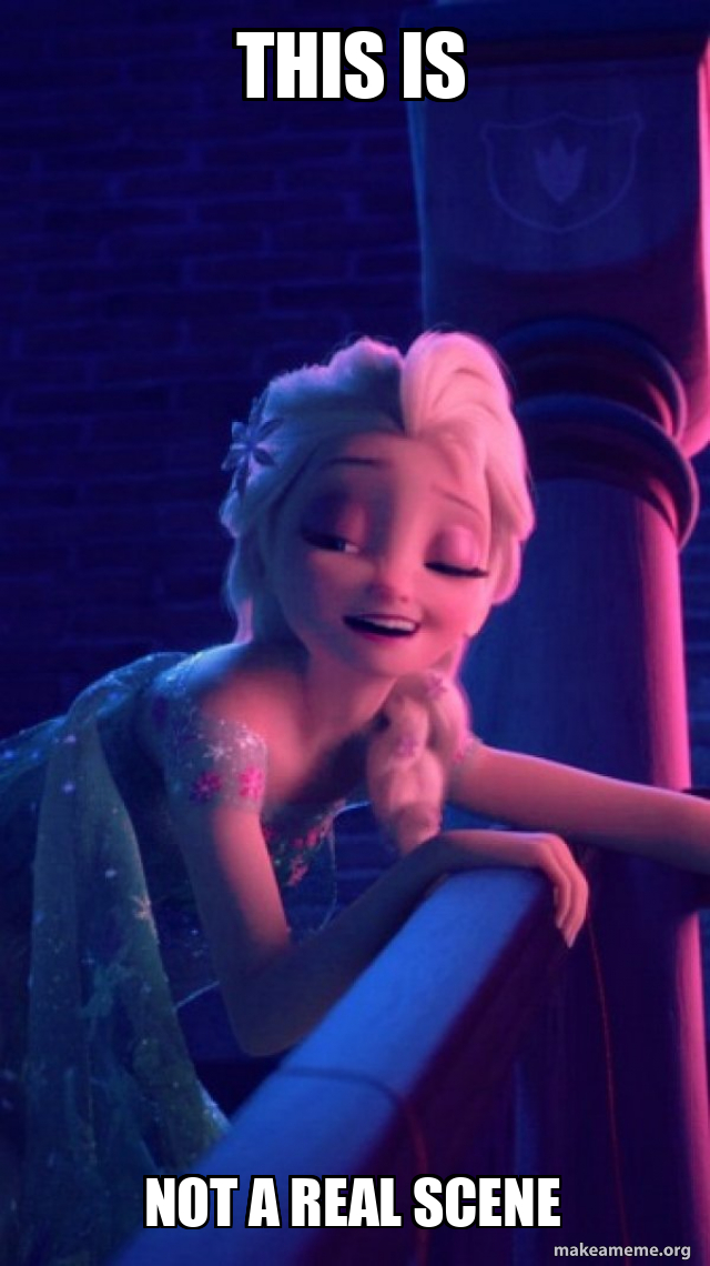 This is Not a real scene - Drunk Elsa Meme Generator