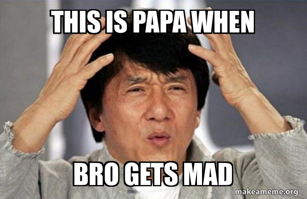 This is papa when bro gets mad - Jackie Chan Why? Meme Generator