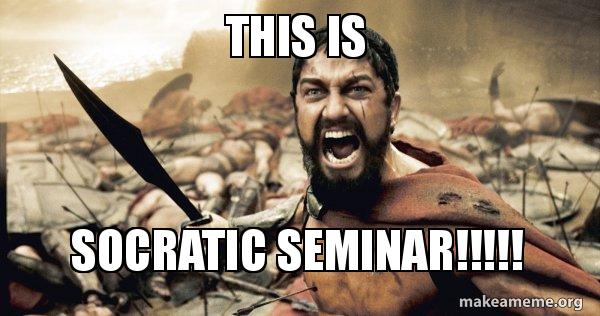 this is Socratic seminar!!!!! - The 300 Meme Generator