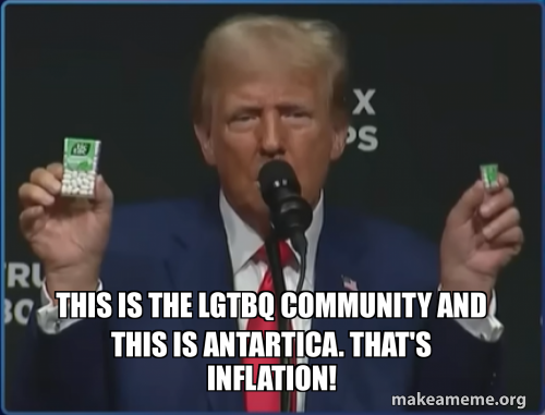 this is the Lgtbq community and this is antartica. that's inflation ...