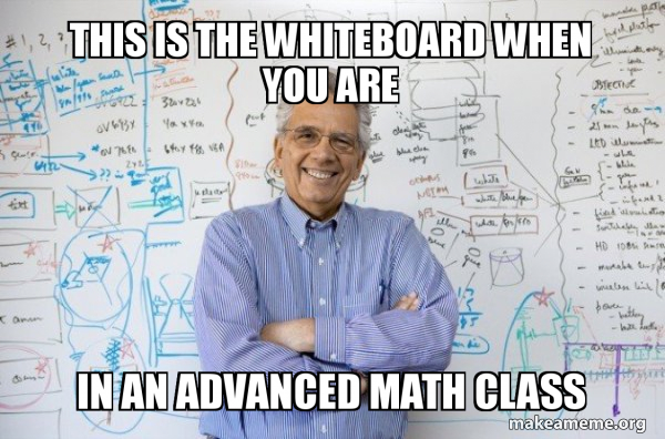 This is the whiteboard when you are in an advanced math class - Good ...