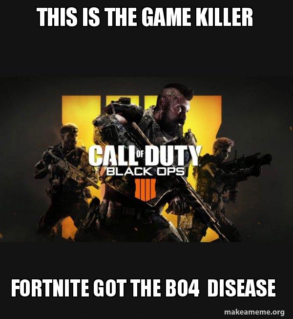 This is the game killer Fortnite got the bo4 disease - COD - Call of ...